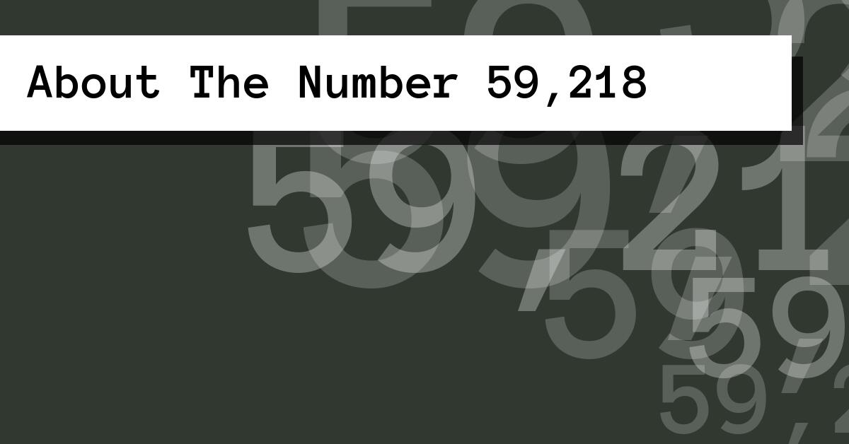 About The Number 59,218