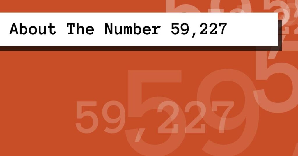 About The Number 59,227