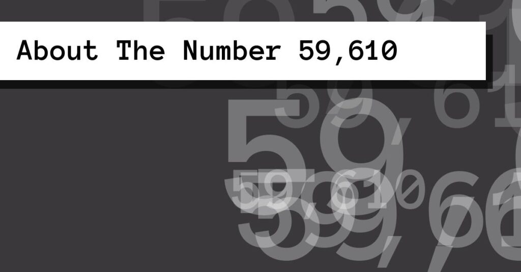 About The Number 59,610