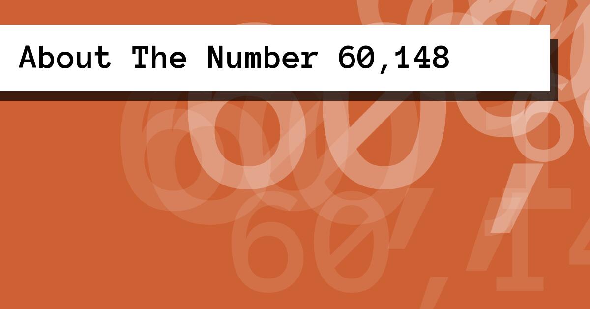 About The Number 60,148