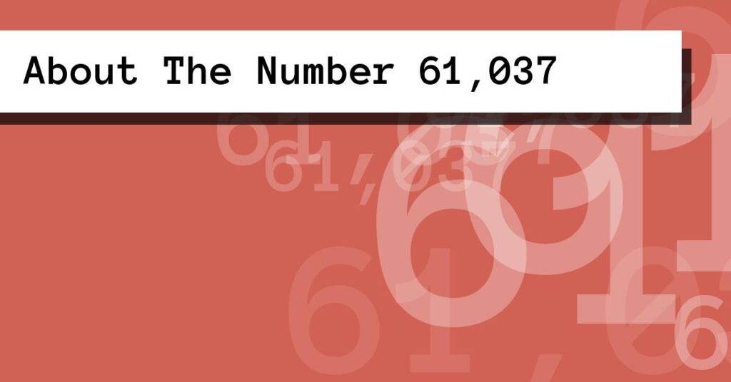 About The Number 61,037