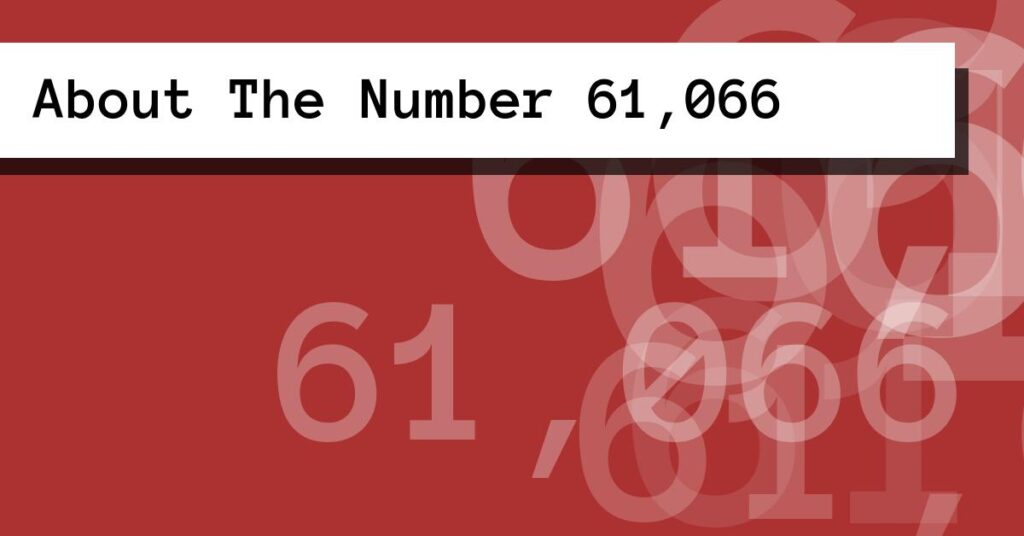 About The Number 61,066