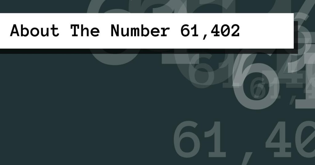 About The Number 61,402