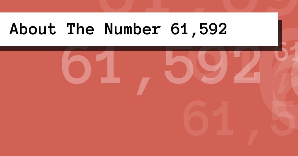 About The Number 61,592