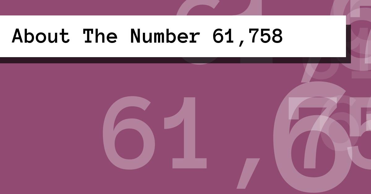 About The Number 61,758