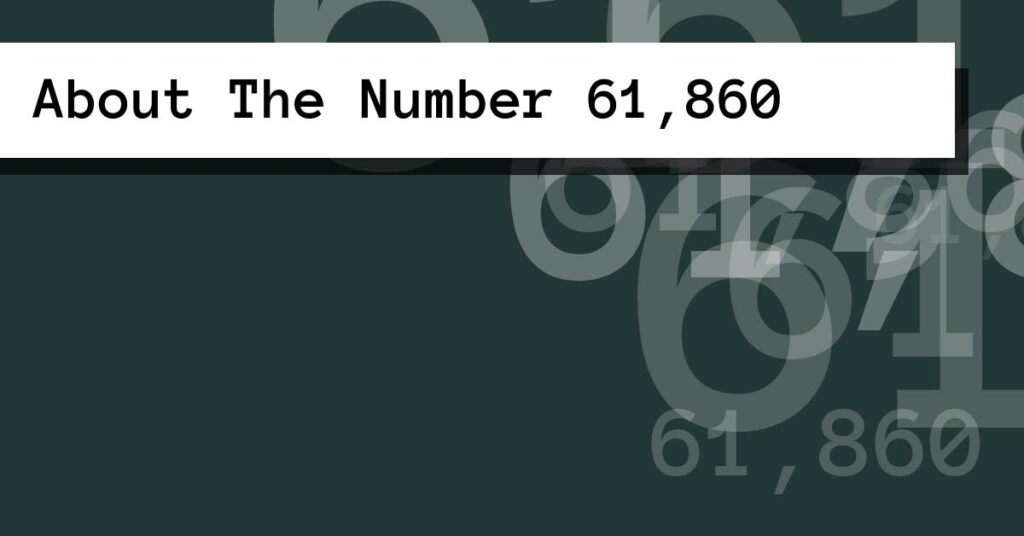 About The Number 61,860