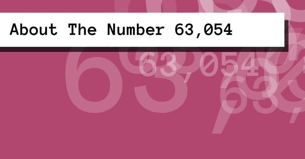 About The Number 63,054