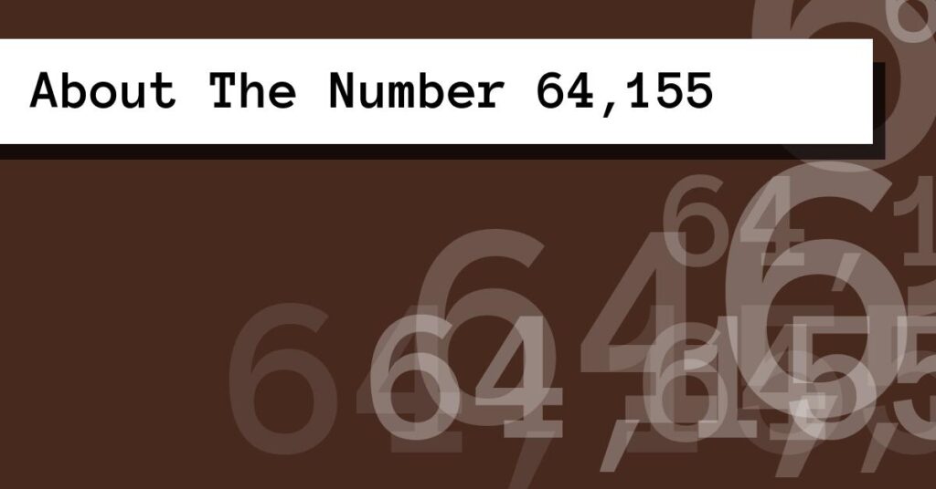 About The Number 64,155