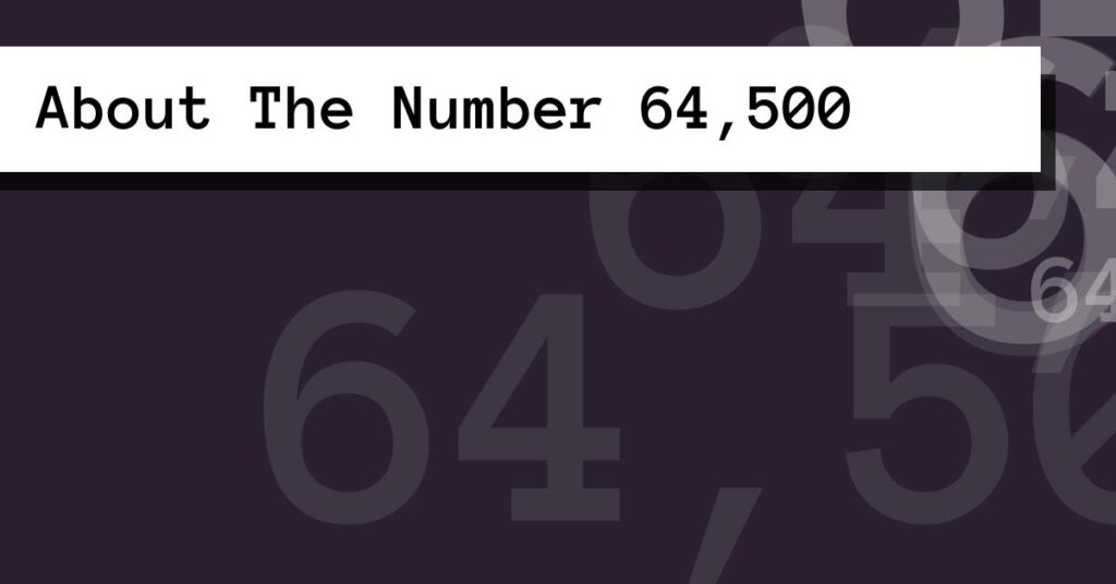 About The Number 64,500