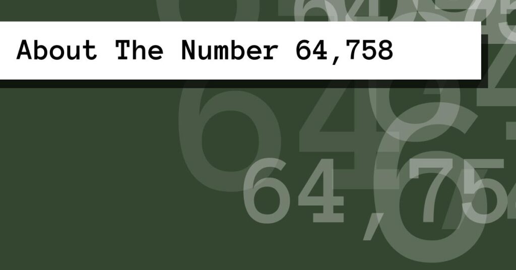 About The Number 64,758