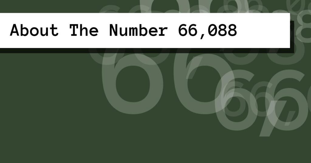 About The Number 66,088