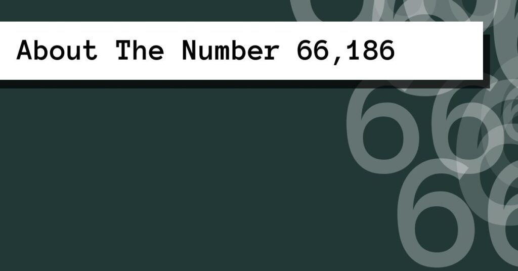 About The Number 66,186