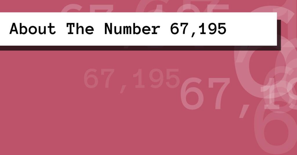 About The Number 67,195