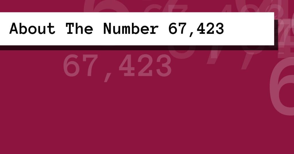 About The Number 67,423
