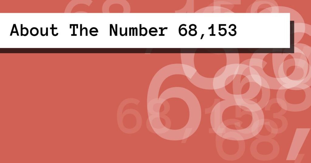 About The Number 68,153