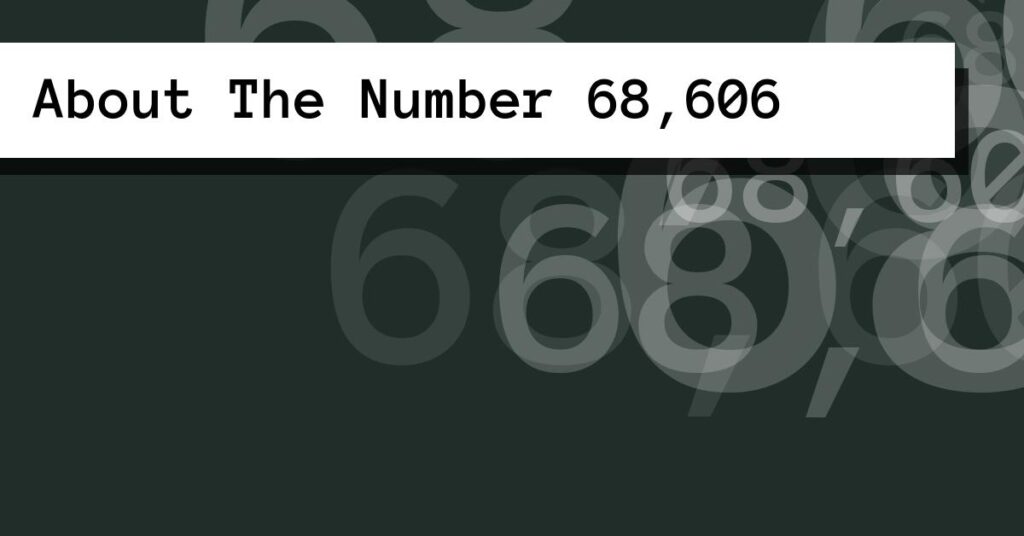 About The Number 68,606