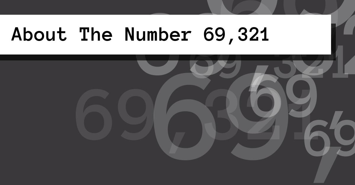 About The Number 69,321
