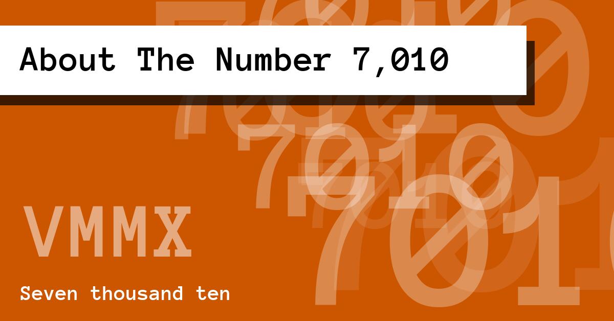 About The Number 7,010