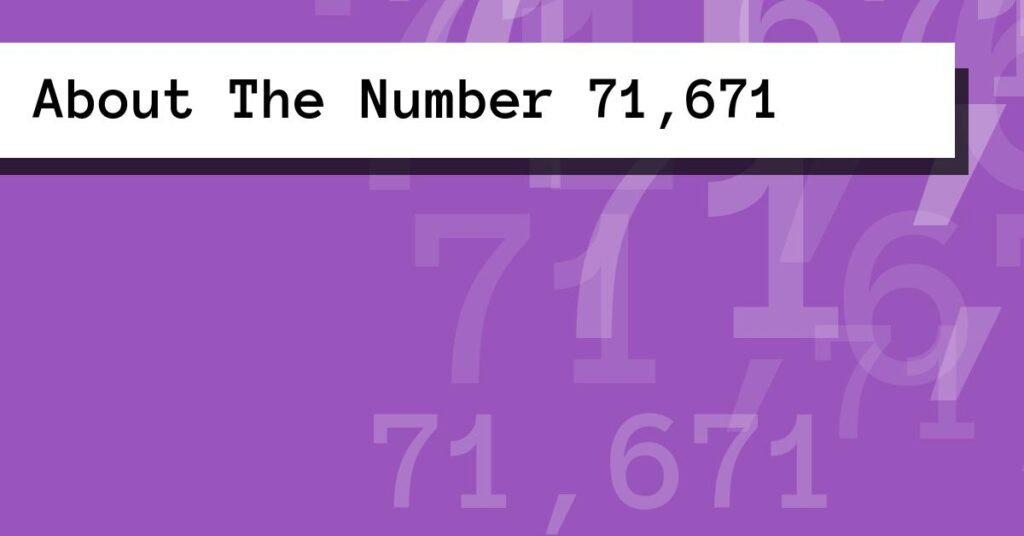 About The Number 71,671