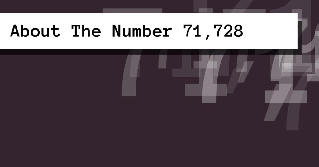 About The Number 71,728