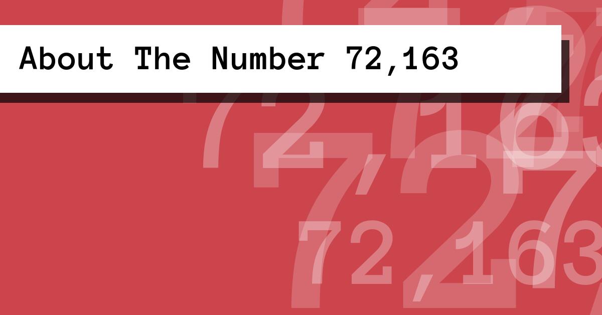 About The Number 72,163