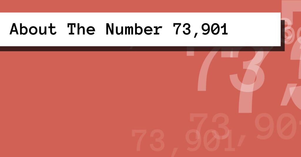About The Number 73,901