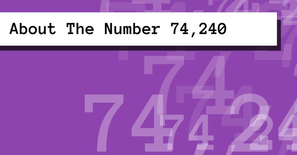 About The Number 74,240