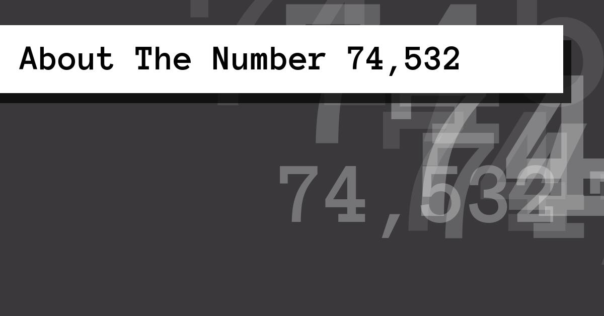 About The Number 74,532