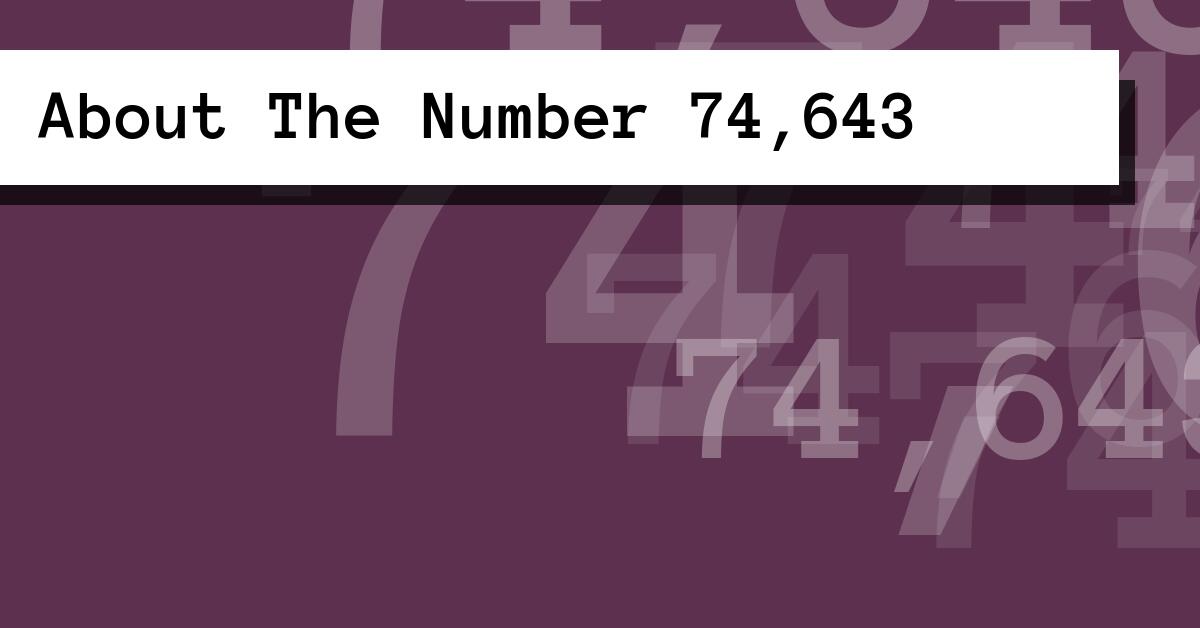 About The Number 74,643