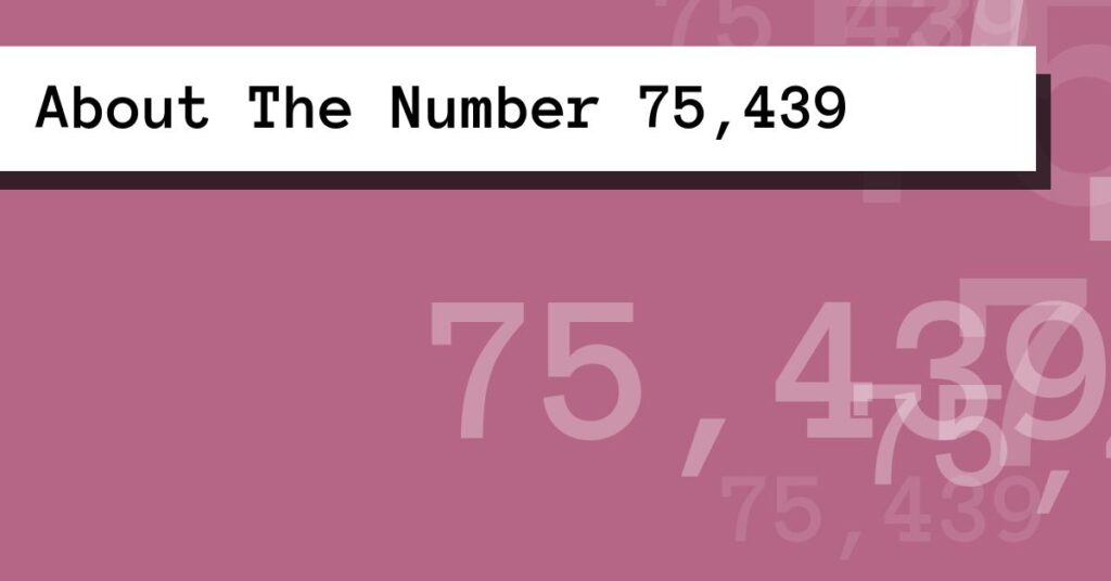 About The Number 75,439