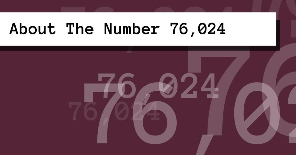 About The Number 76,024
