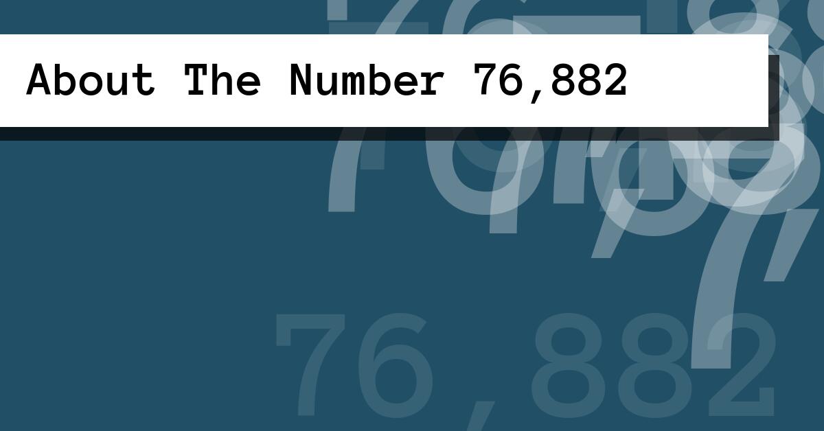 About The Number 76,882