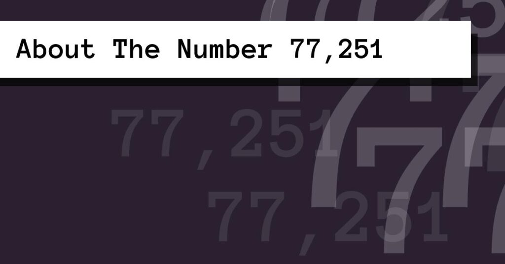 About The Number 77,251