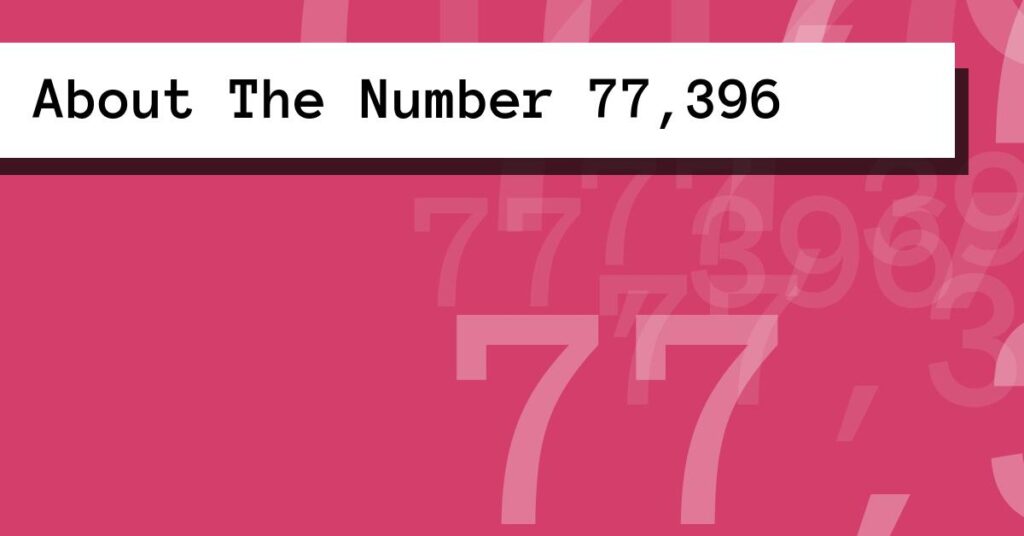 About The Number 77,396