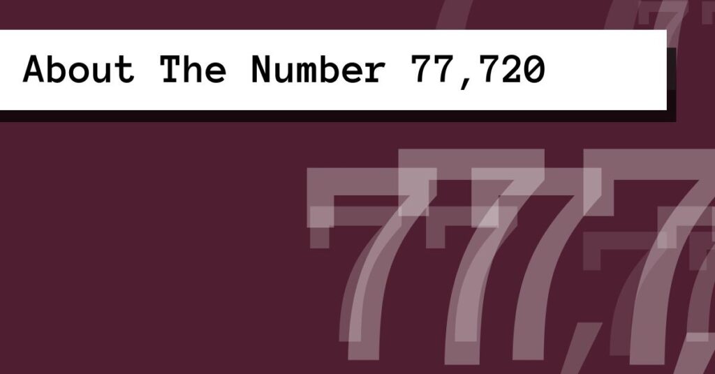 About The Number 77,720