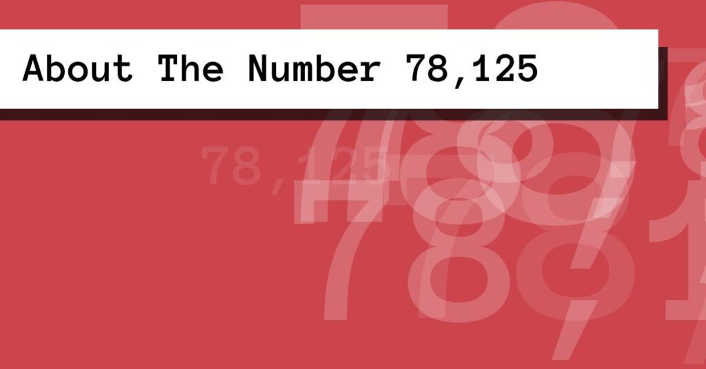 About The Number 78,125