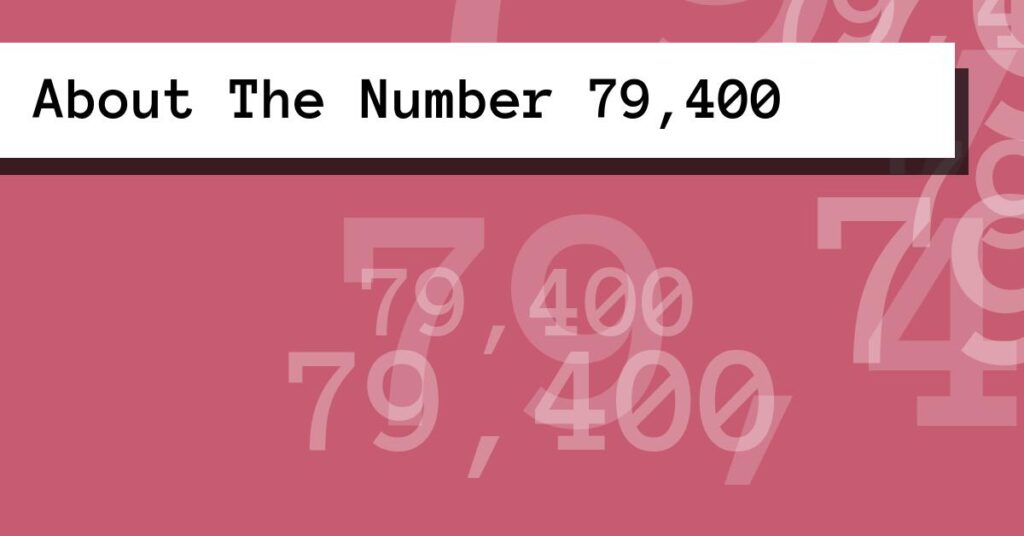 About The Number 79,400