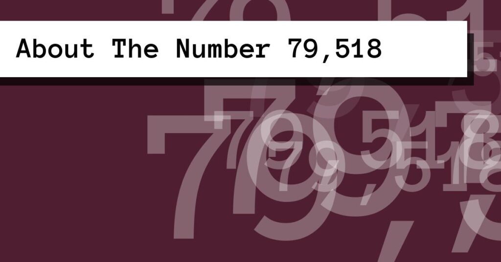About The Number 79,518
