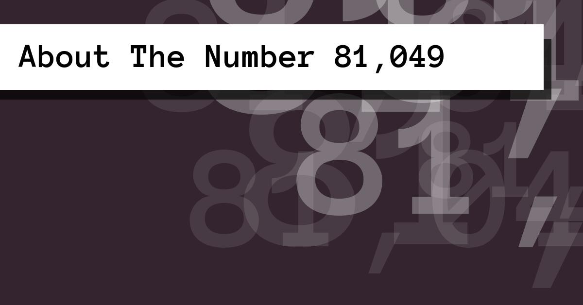 About The Number 81 049