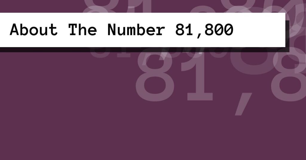 About The Number 81,800