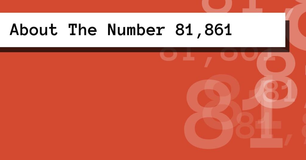 About The Number 81,861