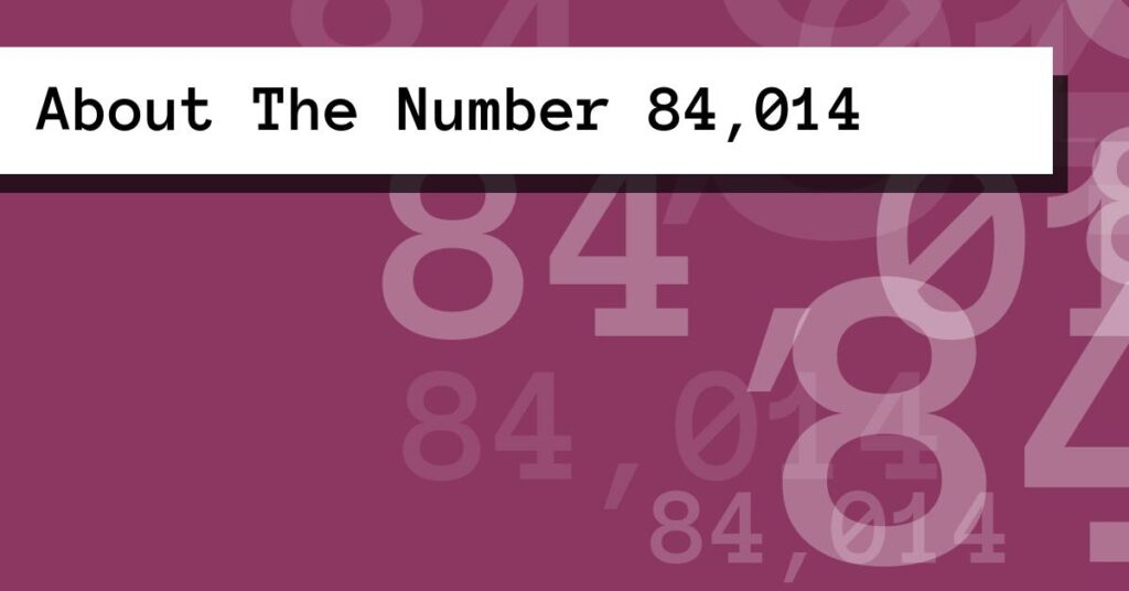 About The Number 84,014