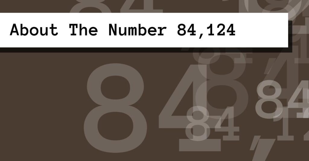 About The Number 84,124