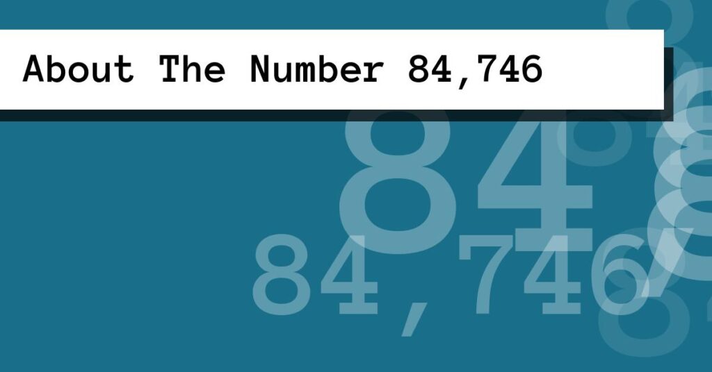 About The Number 84,746
