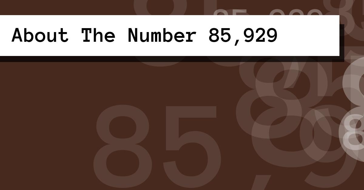 About The Number 85 929