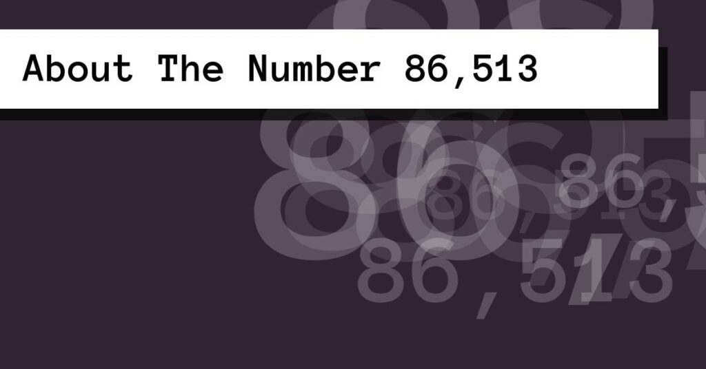 About The Number 86,513