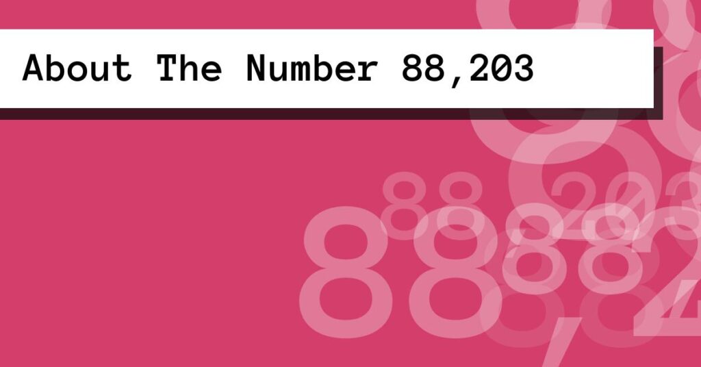 About The Number 88,203
