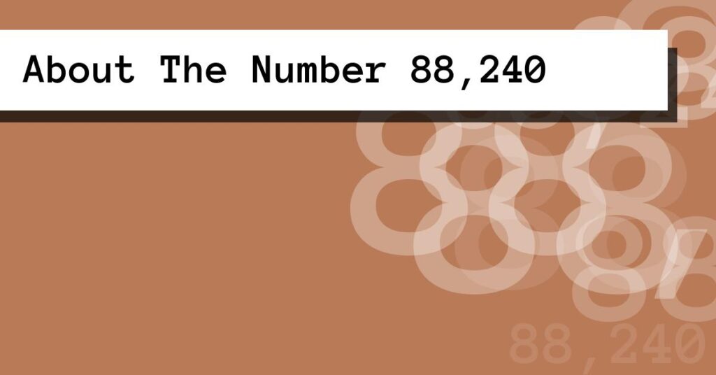 About The Number 88,240