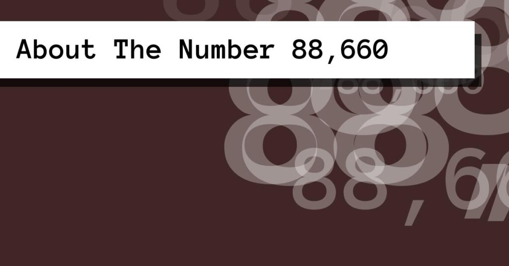 About The Number 88,660