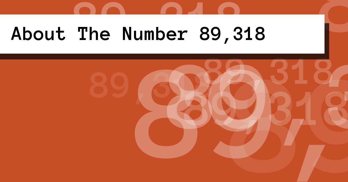 About The Number 89,318